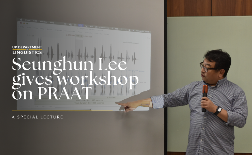 Seunghun Lee gives workshop on PRAAT - Department of Linguistics - UP ...